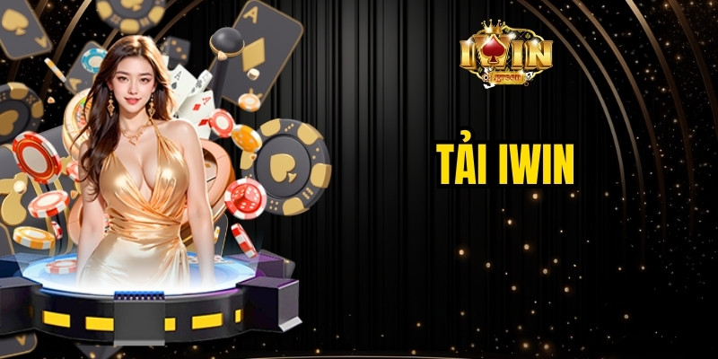 Tải IWIN - Hướng Dẫn Các Bước Đơn Giản Mà Hiệu Quả Nhất